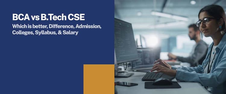BCA vs BTech CSE: Admission, Colleges, Syllabus, Salary | Sunstone Blog
